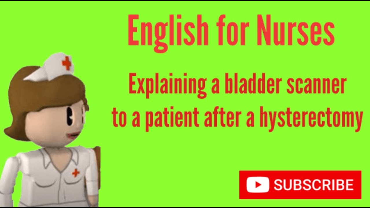 English for Nurses: Explaining a Bladder Scan to a Patient after ...