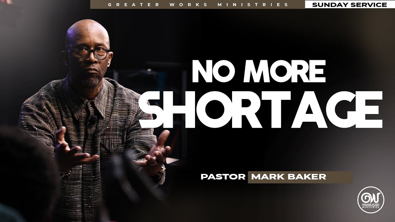 Pastor Mark Baker | No More Shortage | Greater Works Ministries ...