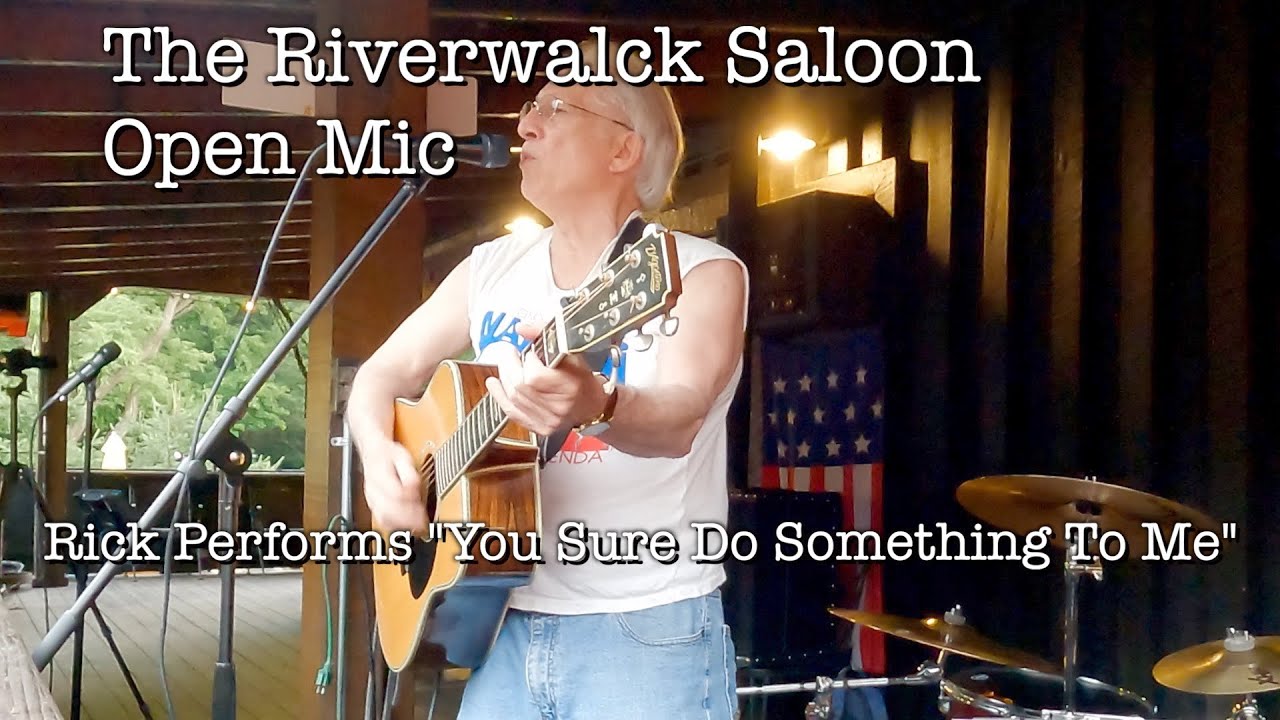 Rick Performs “You Sure Do Something To Me” At Riverwalck’s Open Mic ...