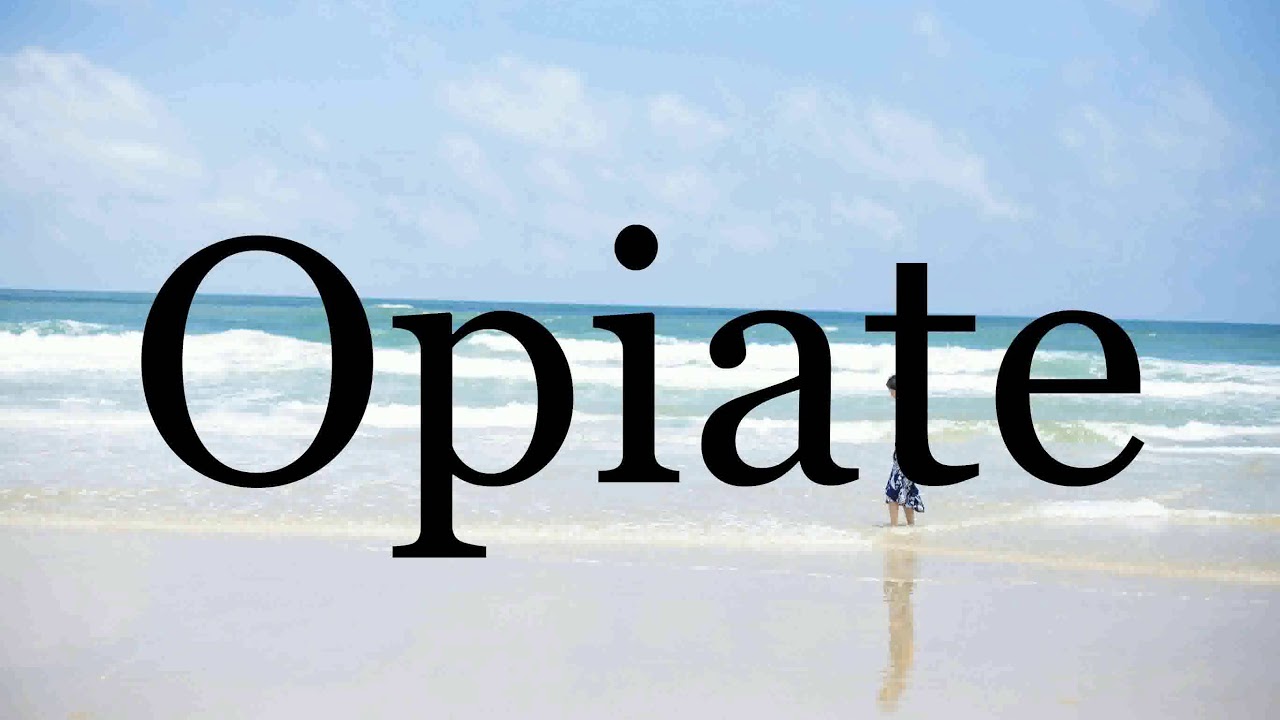 How To Pronounce Opiate🌈🌈🌈🌈🌈🌈Pronunciation Of Opiate - YouTube
