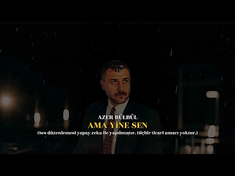 Azer Bülbül - Ama Yine Sen (Yapay Zeka Cover)