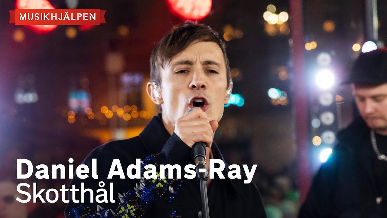 Daniel Adams-Ray - Skotthål / Musikhjälpen 2022 - YouTube