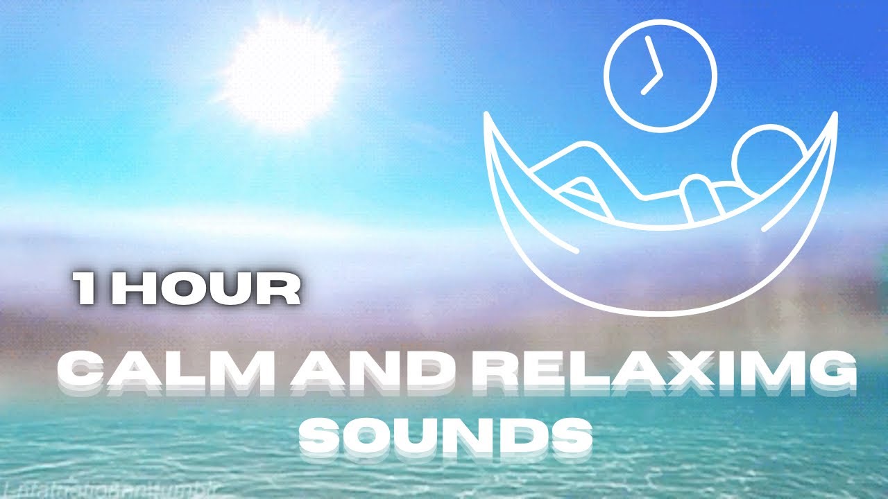 (1 Hour) Calm and Relaxing Sounds 😎 |Give yourself a break| 😌 - YouTube