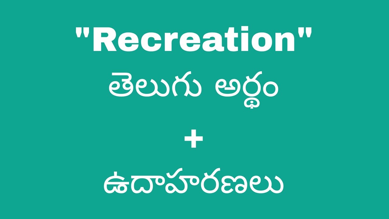 Recreation meaning in telugu with examples | Recreation తెలుగు లో అర్థం ...