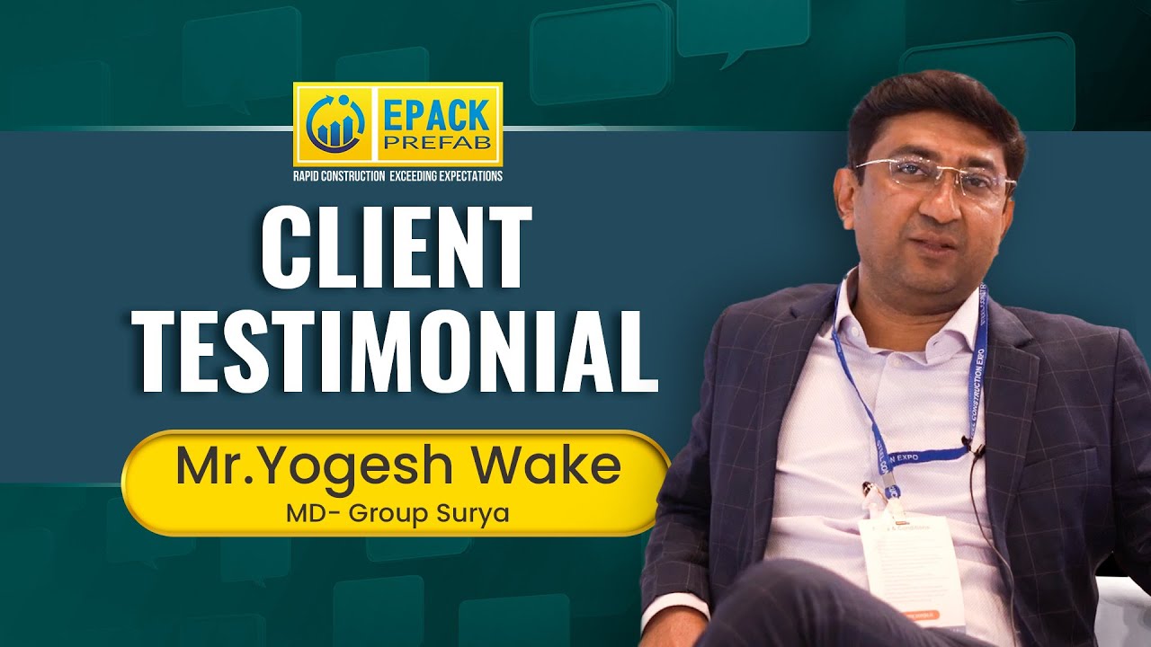 Mr Yogesh Wake, MD- Group Surya | EPACK Experiences | EPACK PREFAB - YouTube