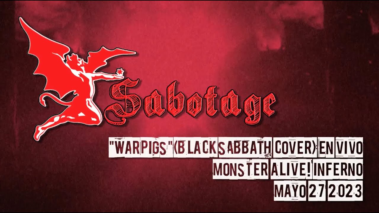 Sabotage "War Pigs" (Black Sabbath cover) Monster Alive! Inferno - Mayo ...