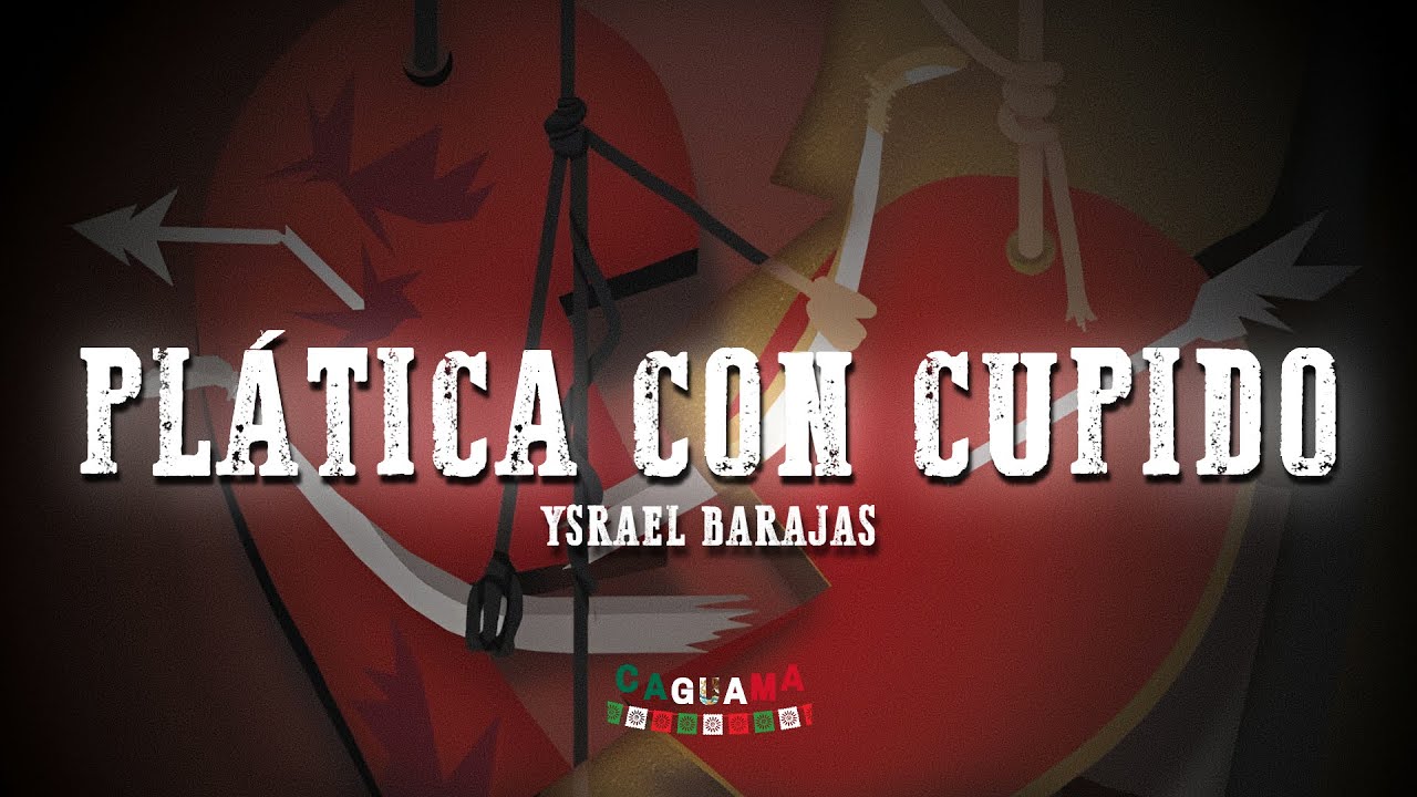 Ysrael Barajas - Plática Con Cupido (Letra/Lyrics) - YouTube Music