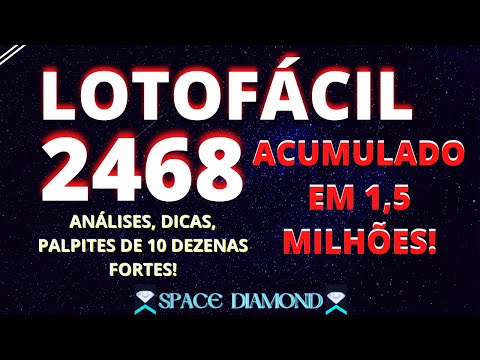 Lotofácil 2468 - 1,5 milhões, Dicas lotofácil 2468, análises, palpites de dezenas, jogos prontos!