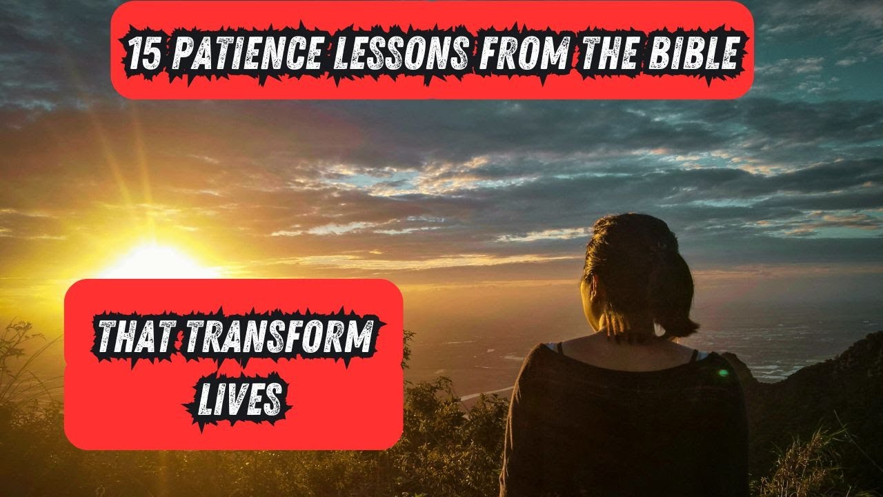15 Lessons in Patience in the Bible Every Christian Needs to Know - YouTube