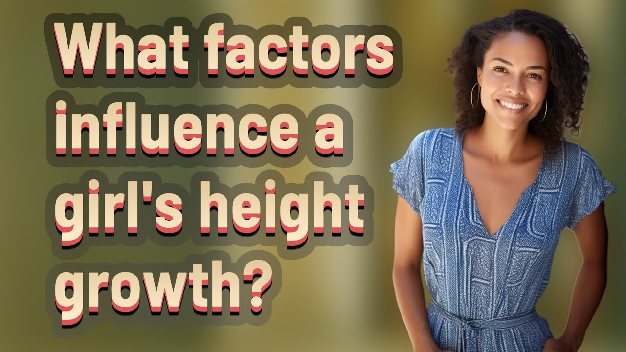 What factors influence a girl's height growth? - YouTube