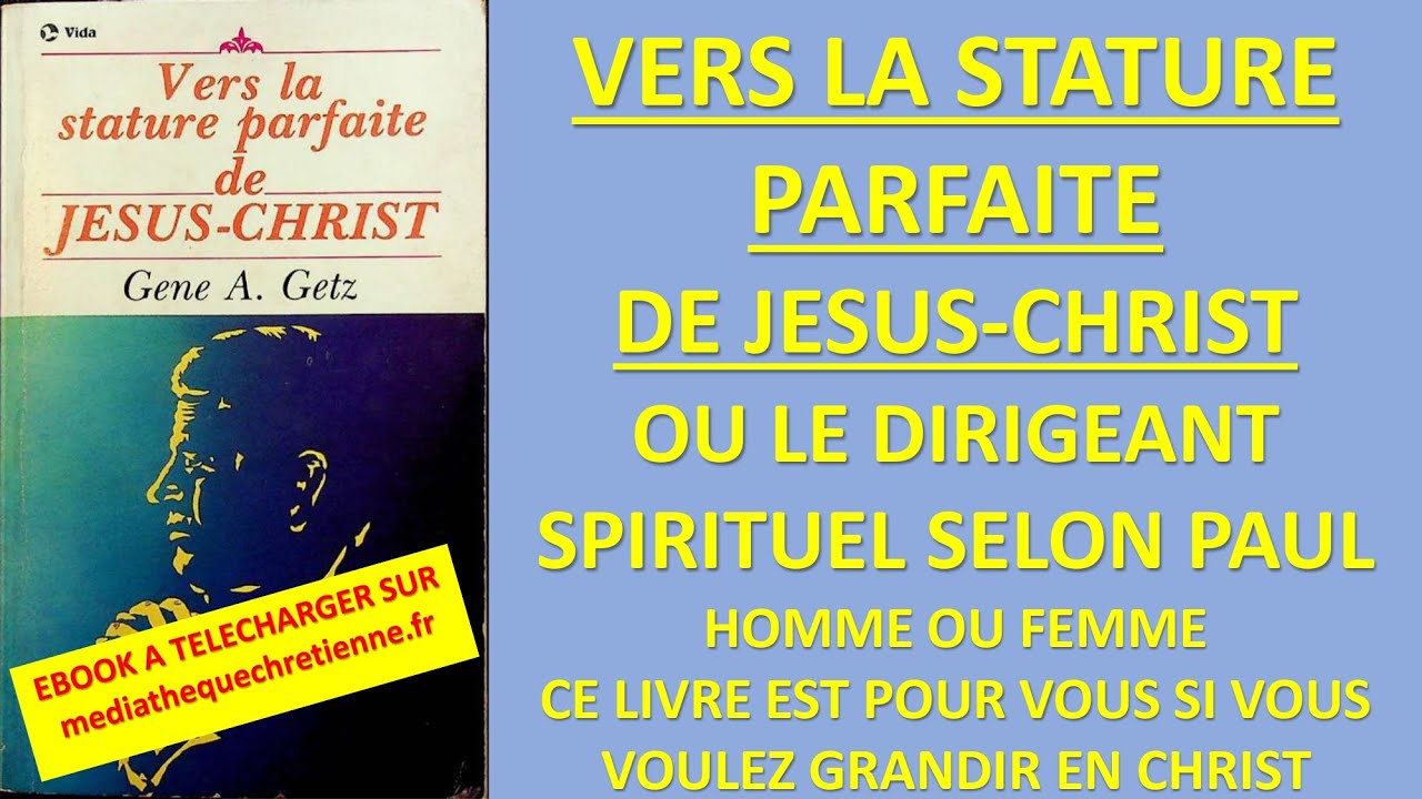 #11 VERS LA STATURE PARFAITE DE JESUS CHRIST Gene A. GETZ - YouTube