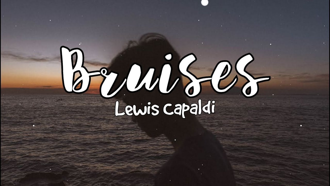 Lewis Capaldi- Bruises (lyrics) - YouTube