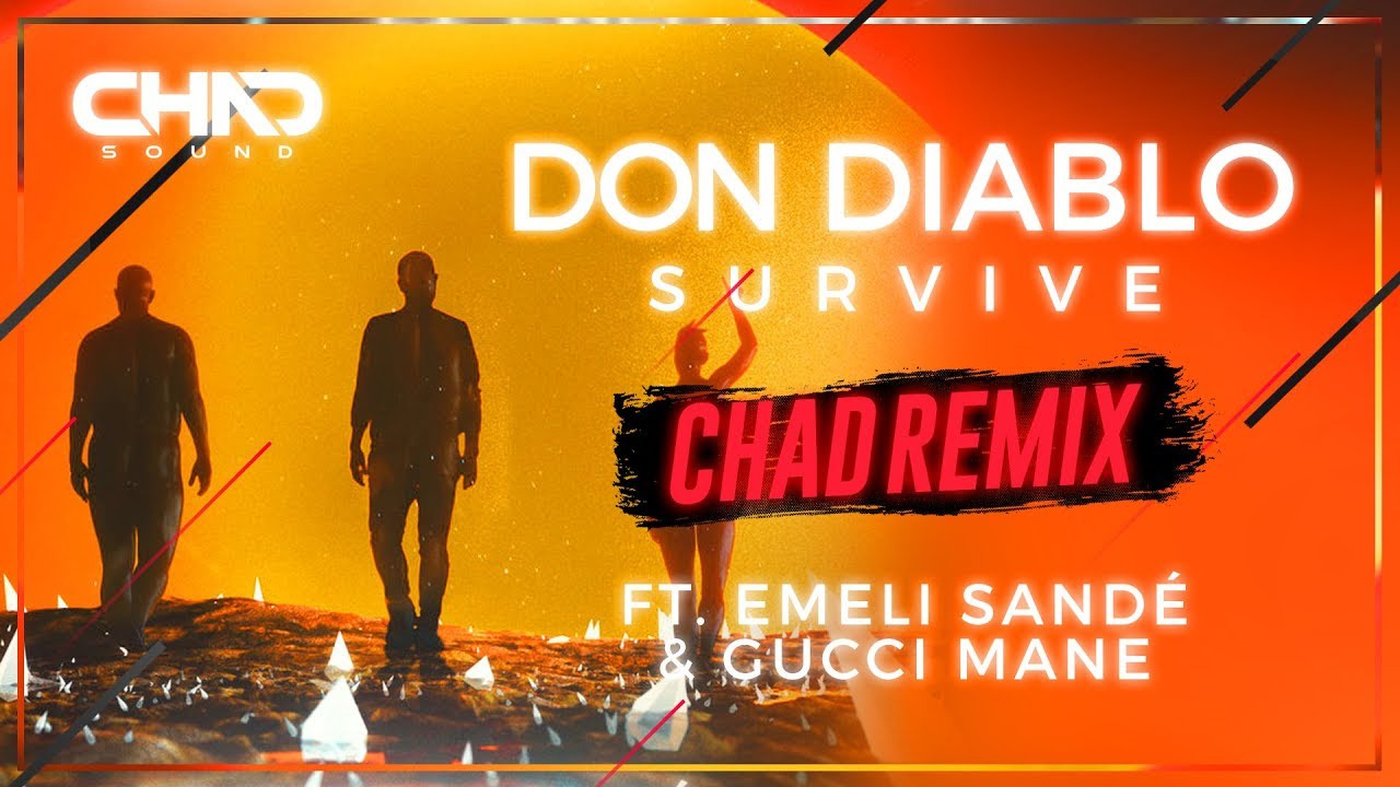 Don Diablo feat Emeli Sande & Gucci Mane — Survive (Chad Remix) - YouTube