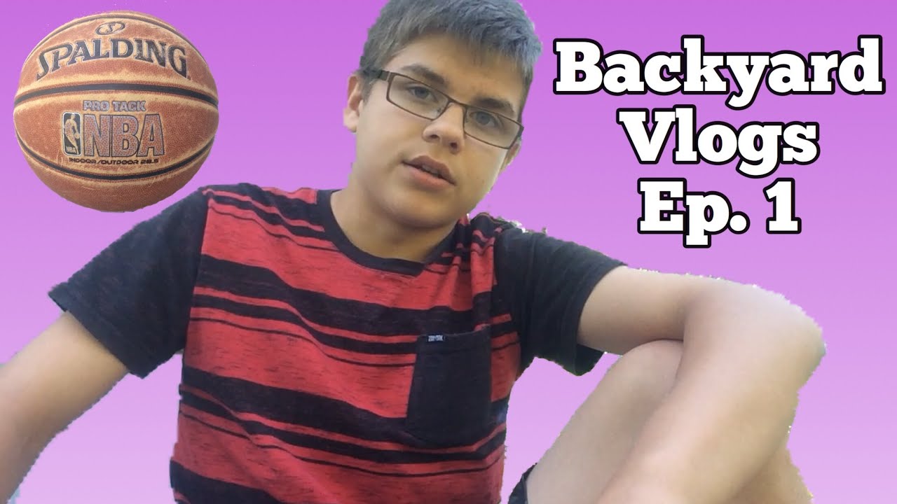 Backyard Vlogs- Episode 1 - YouTube