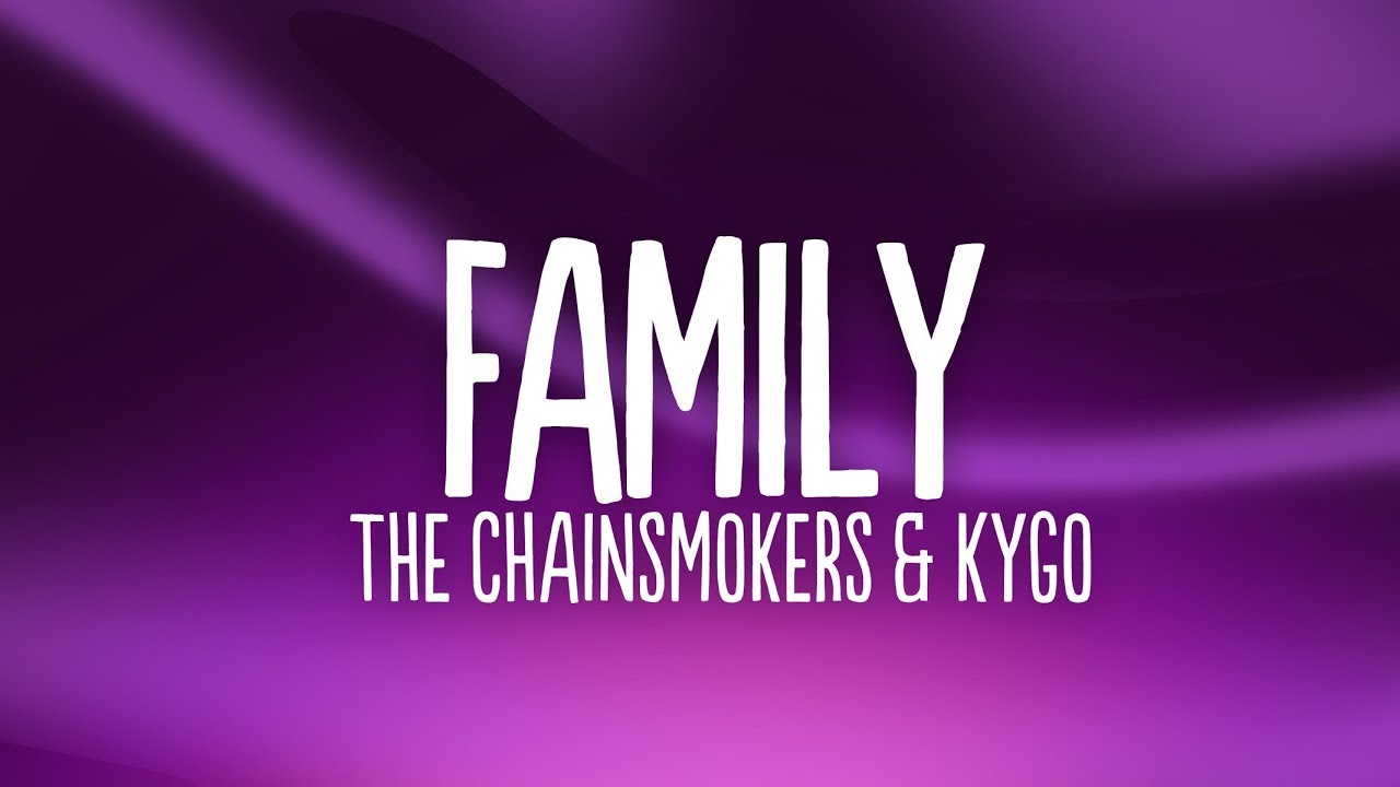 The Chainsmokers & Kygo - Family (Lyrics) - YouTube