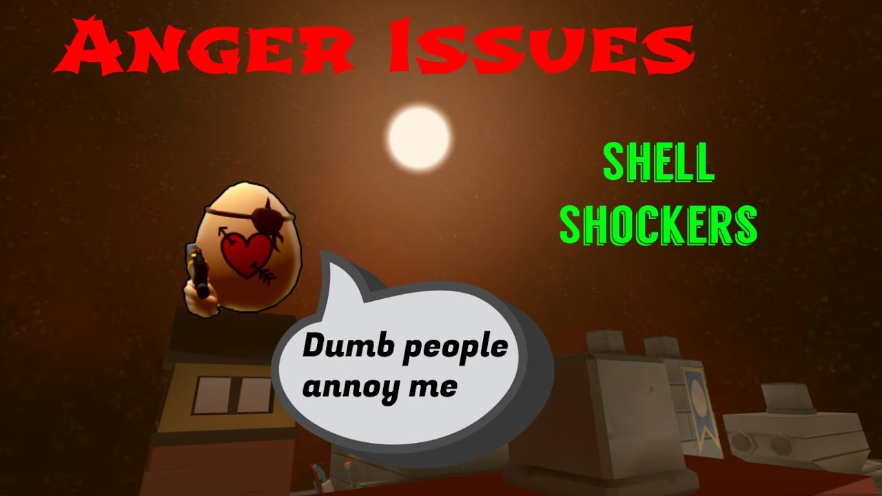 Anger Issues | Shell Shockers - YouTube