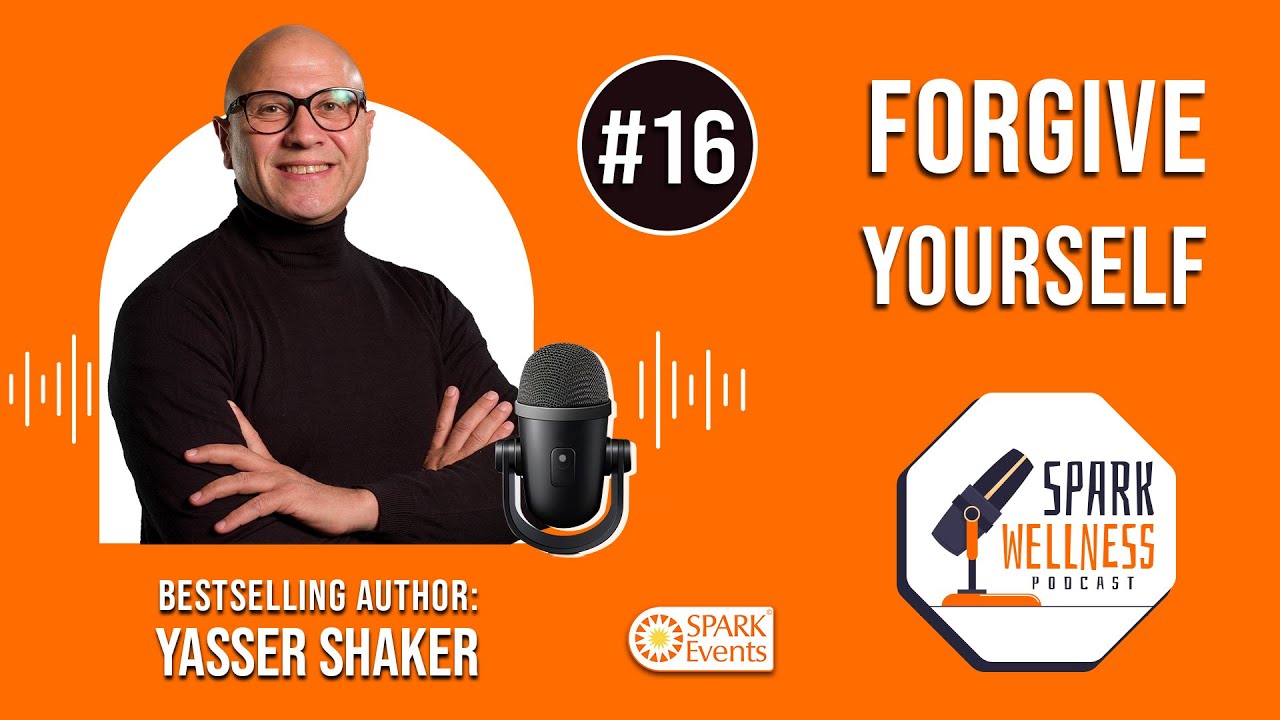 Episode #16: Forgive Yourself to glow - Spark Wellness Podcasts by ...
