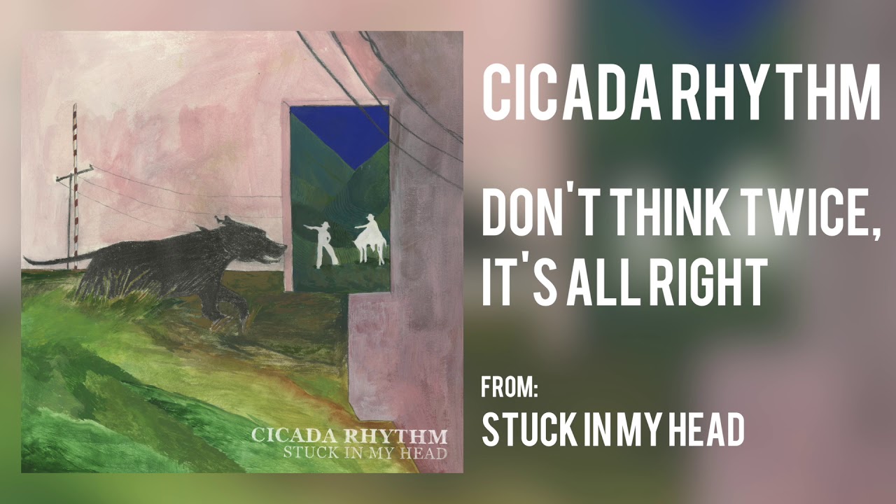 Cicada Rhythm - "Don't Think Twice, It's All Right" [Audio Only] - YouTube