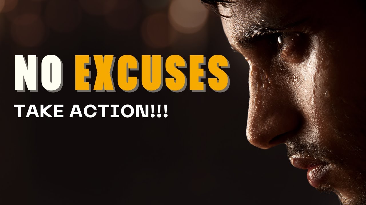 Stop Making Excuses: What You Need to Know to Take Action Now! - YouTube