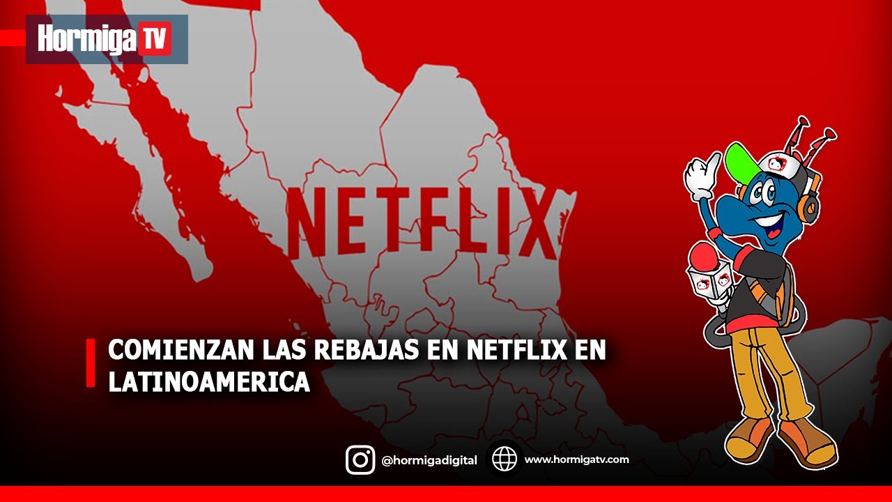 Comienzan las rebajas de Netflix para latinoamerica | Hormiga tv - YouTube