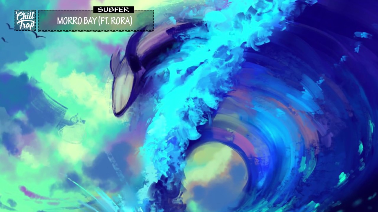 Subfer - Morro Bay (Ft. Rora) [Chill Trap Release] - YouTube
