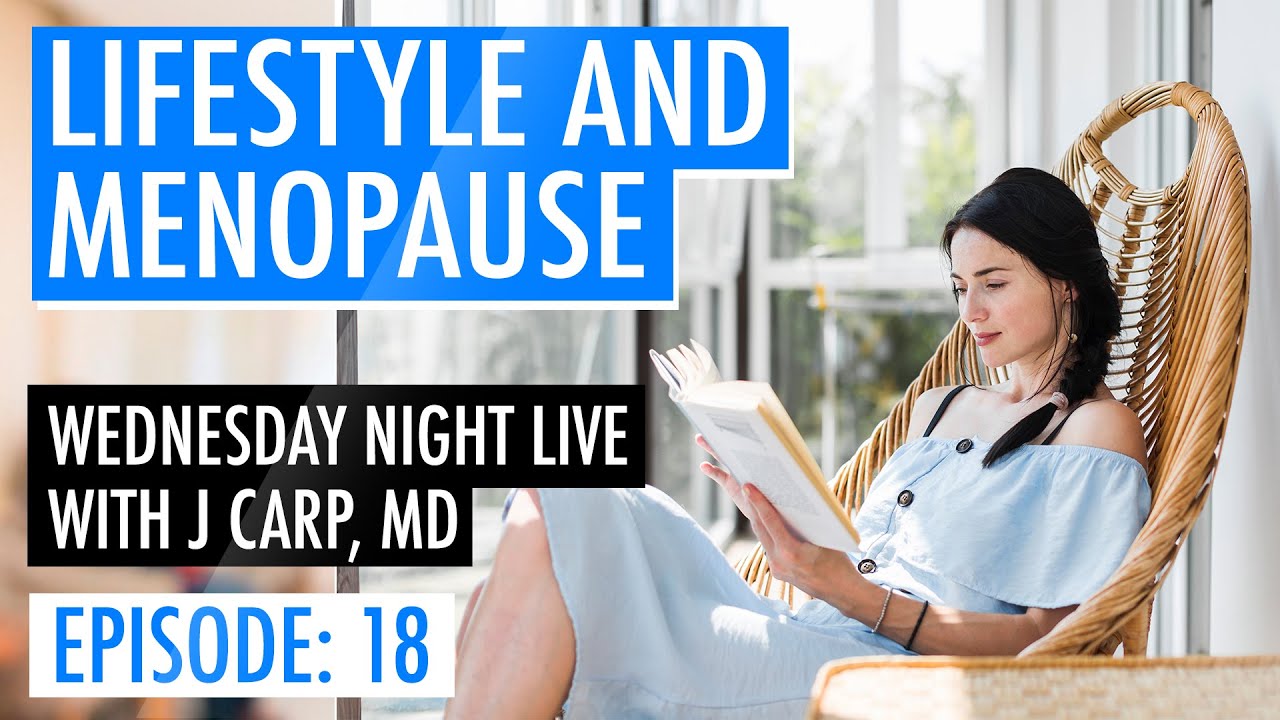 Ep 18: Lifestyle and Menopause by J Carp, MD - YouTube
