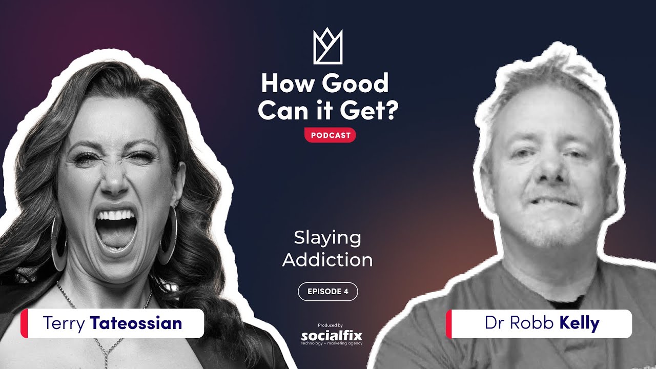 How Good Can It Get Podcast - Dr Robb Kelly - Slaying Your Addictions ...