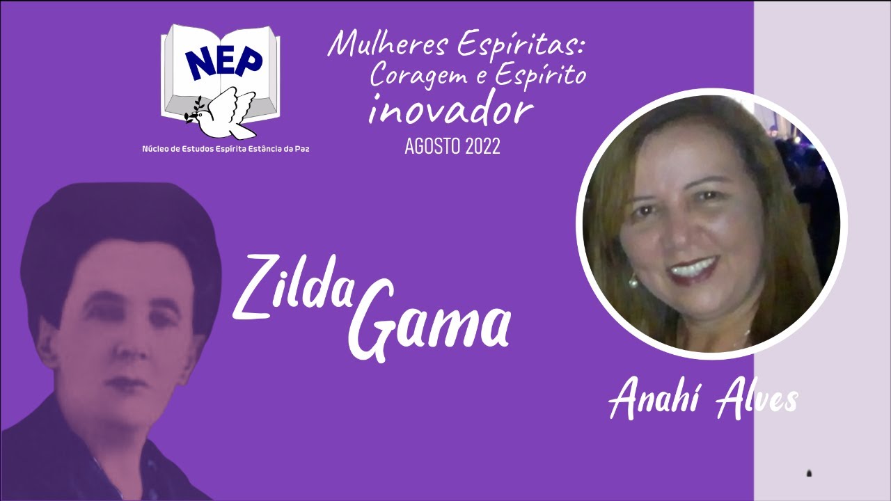 Zilda Gama - Anahi Alves - Mulheres Espíritas: Coragem e Espírito ...