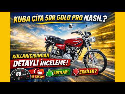 Kuba Çita 50R Gold Pro Nasıl? Kullanıcısından Detaylı İnceleme (CG Motosiklet)