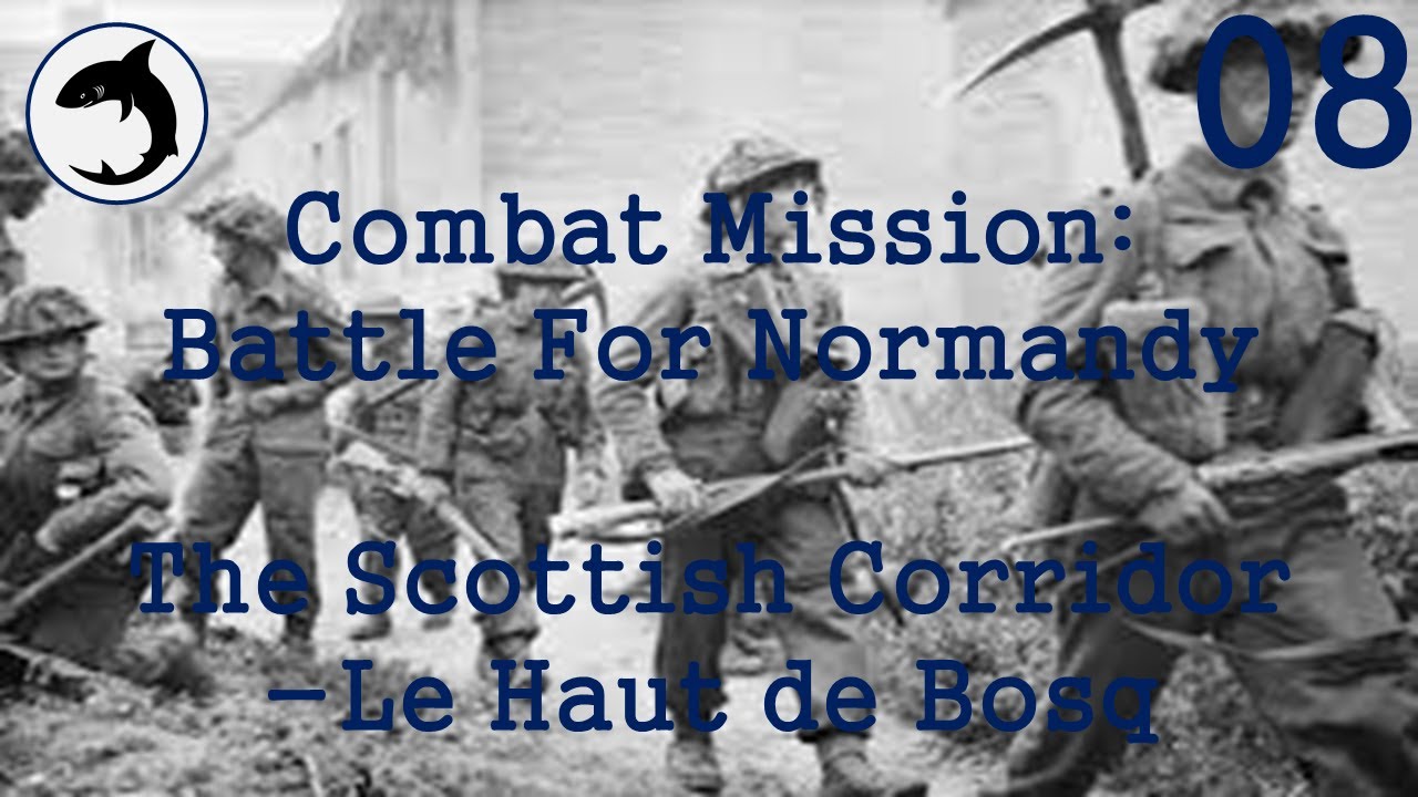 Taking le Haut du Bosq - Episode 08 | Combat Mission: Battle for ...