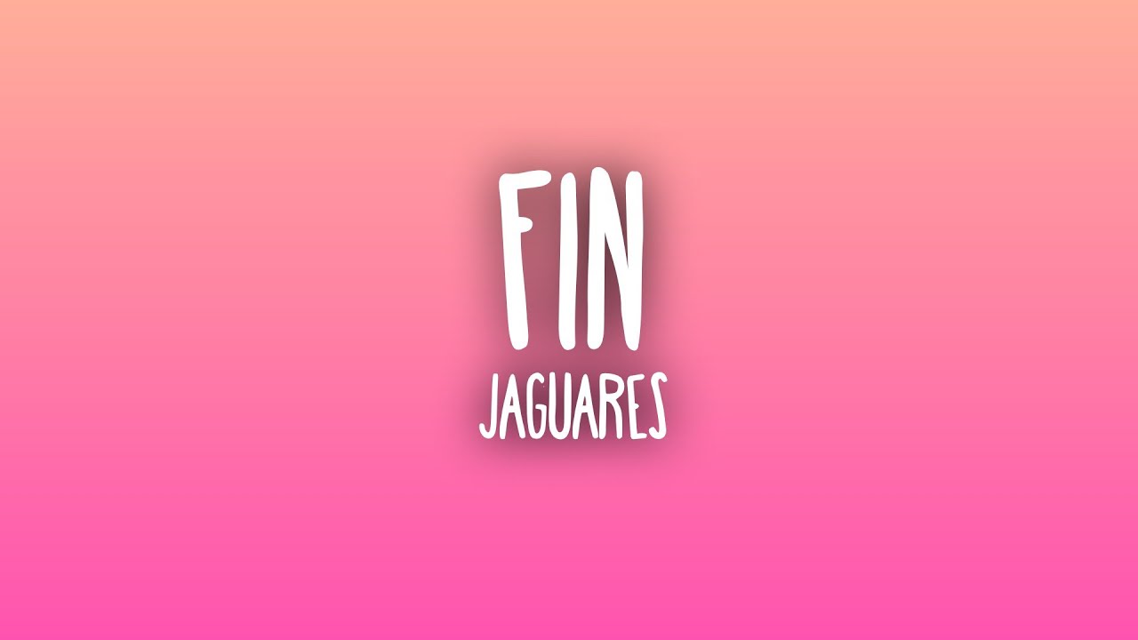 Jaguares - Fin (Letra/Lyrics) - YouTube