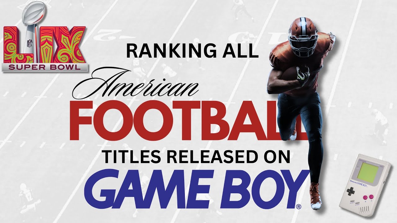 SUPERBOWL SUNDAY!! British idiot tries to rank all the Game Boy ...