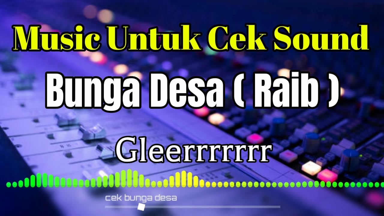 Lagu Untuk cek Sound Glerrrr Raib (Bunga Desa)2023 - YouTube