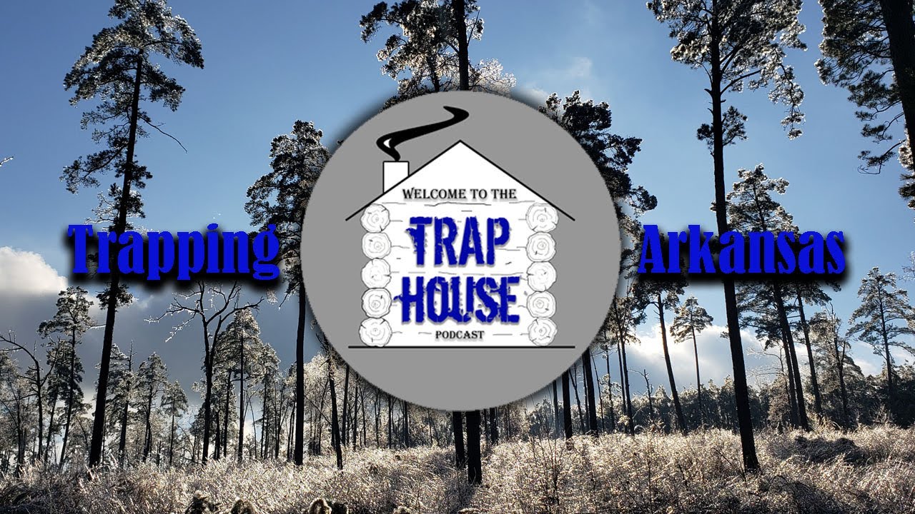 Trap House Podcast #45 - Trapping Arkansas - YouTube