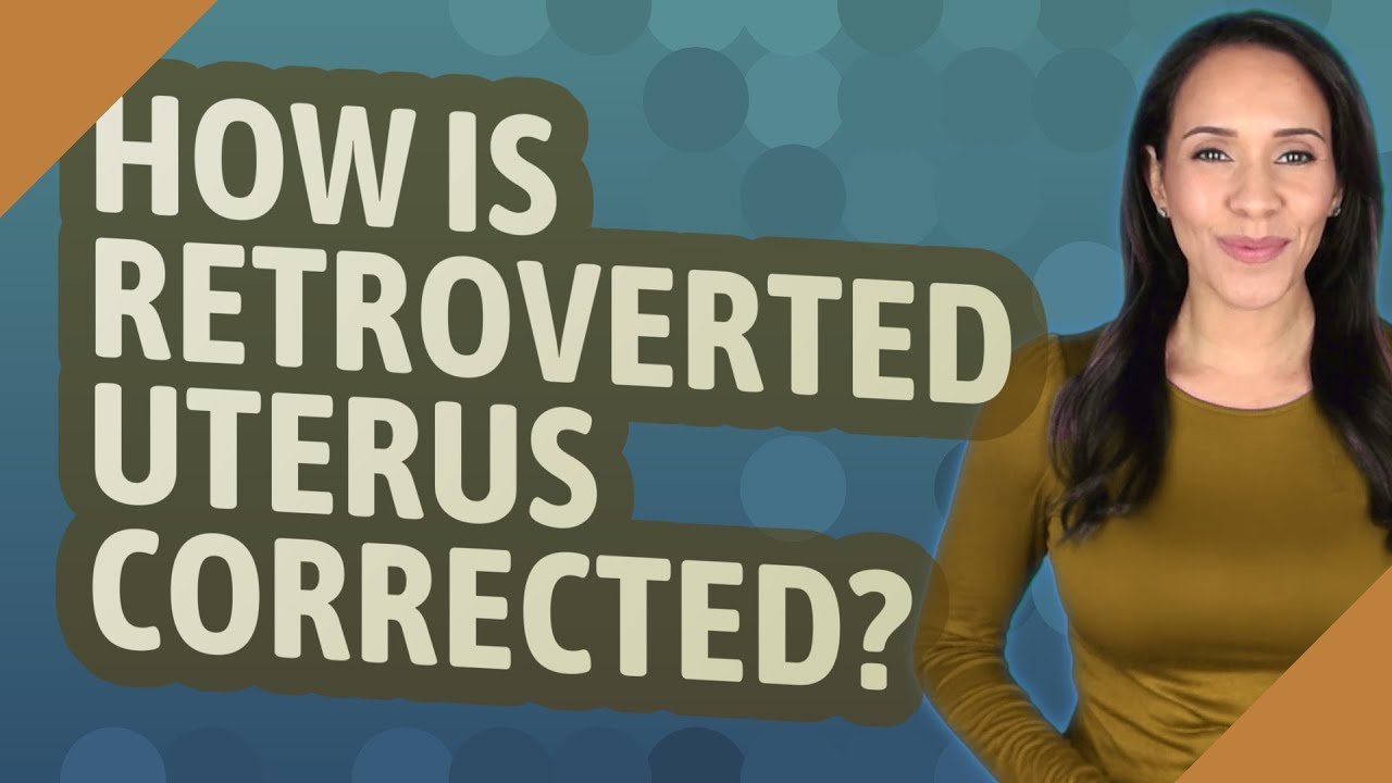 How is Retroverted uterus corrected? - YouTube