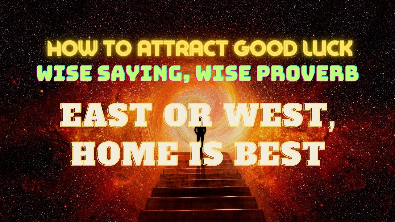 【wise saying, wise proverb】East or West, home is best - YouTube
