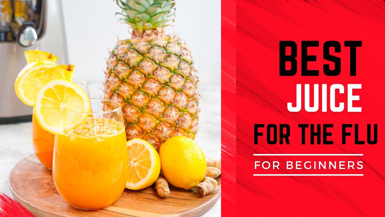 This Juice Will Cure Your Flu Symptoms!!!! | BEST JUICE FOR THE FLU IN ...