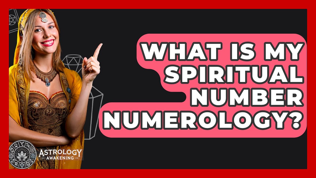 What Is My Spiritual Number Numerology? - Astrology Awakening - YouTube
