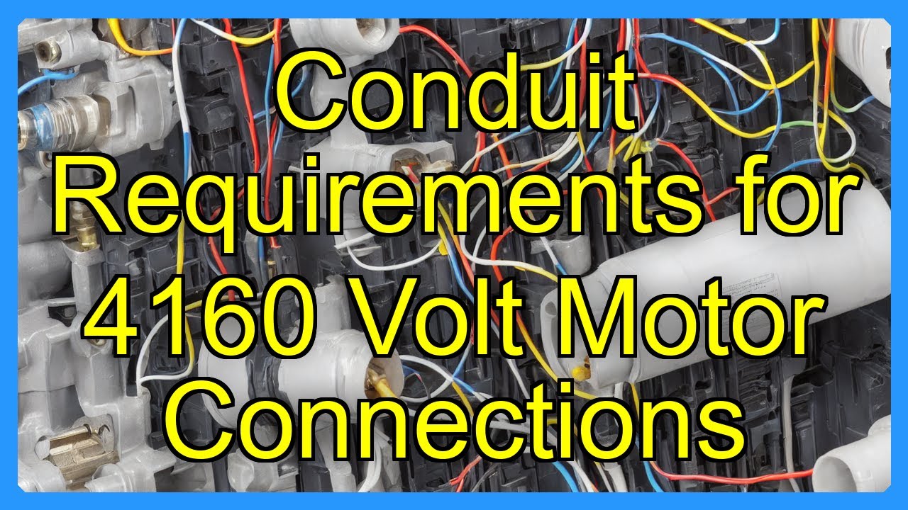 Conduit Requirements for 4160 Volt Motor Connections - YouTube