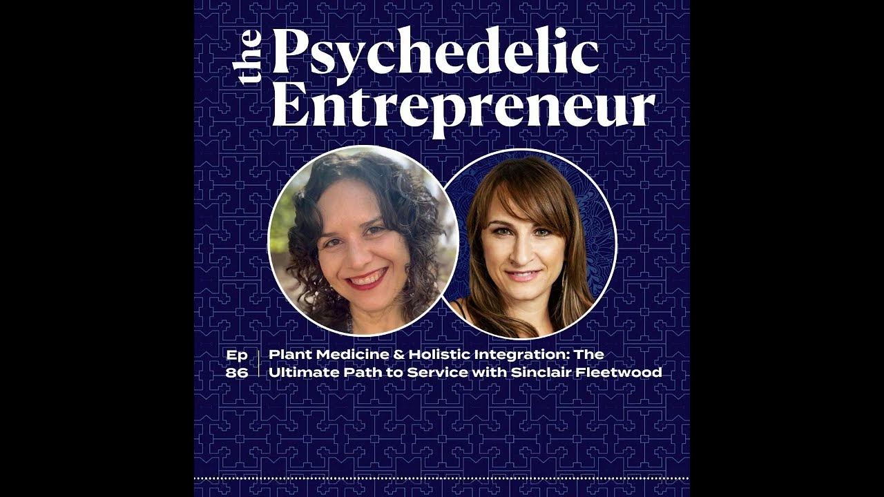 Holistic Psychedelic Integration with Sinclair Fleetwood | The ...