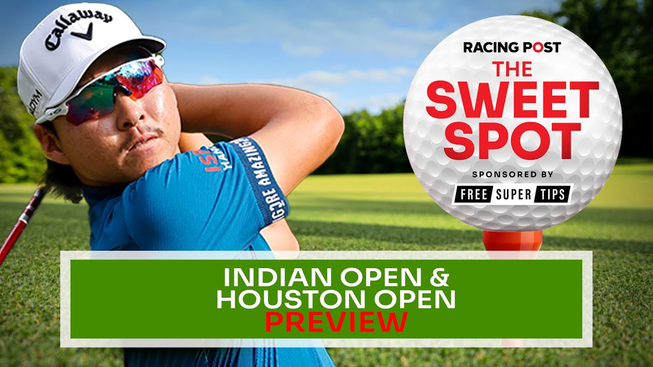 Indian Open & Houston Open Preview | Golf Betting Tips | Sweet Spot | Racing Post - YouTube