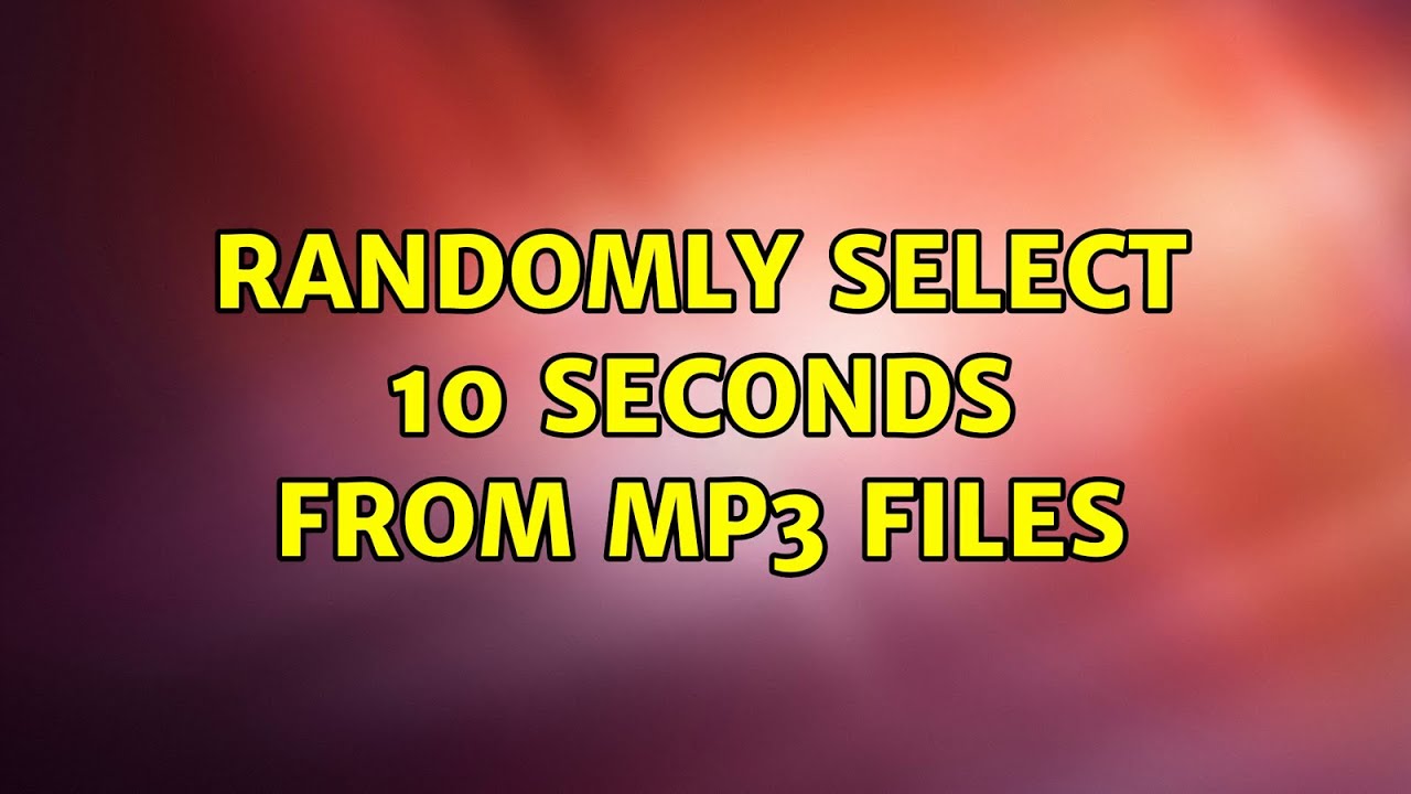 Randomly select 10 seconds from mp3 files - YouTube
