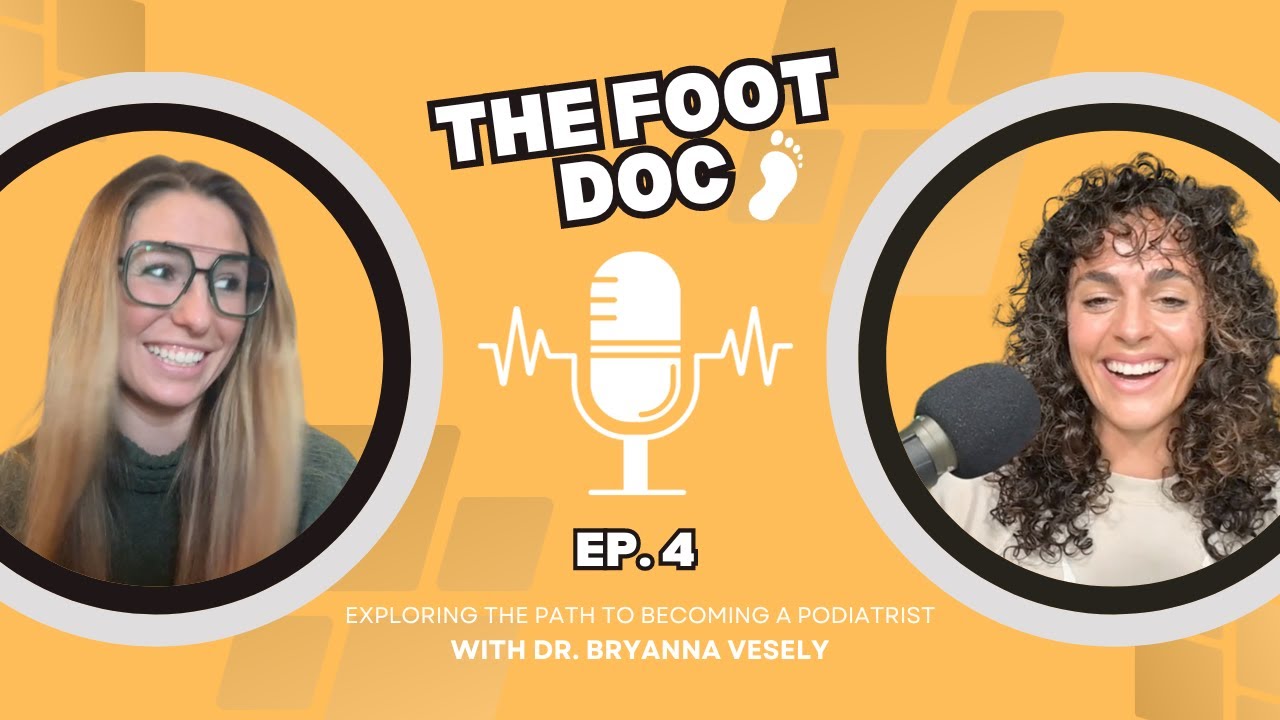 Ep. 4: The Foot Doc- Exploring the Path to Becoming a Podiatrist with ...