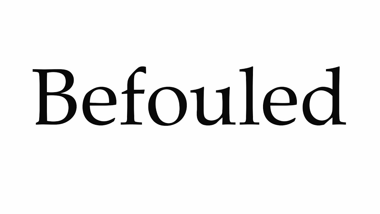 How to Pronounce Befouled - YouTube
