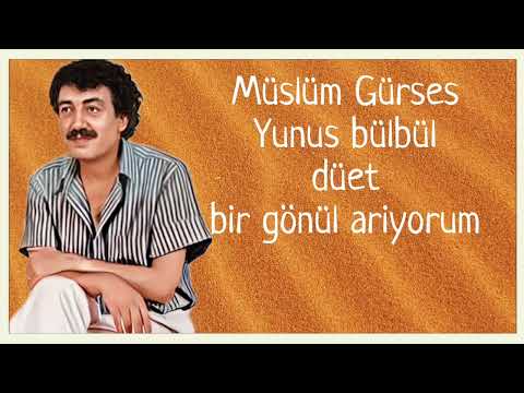 Müslüm Gürses Yunus bülbül düet bir gönül ariyorum