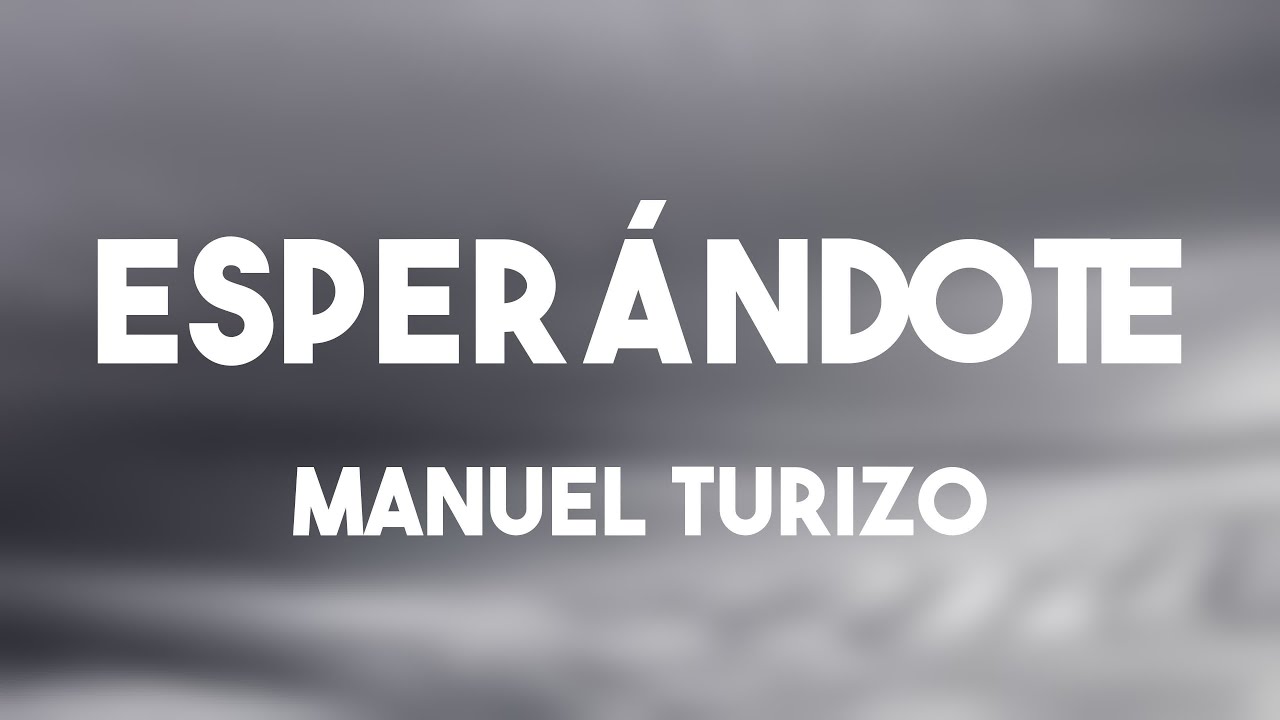 Esperándote - Manuel Turizo (Letra) - YouTube