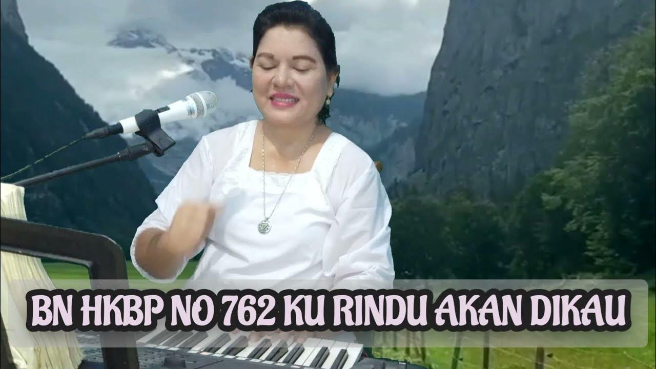 BN HKBP NO 762 KU RINDU AKAN DIKAU Syair&lagu: Wiegerne mochte ich lieben,Eva von Tiele Wincker ...