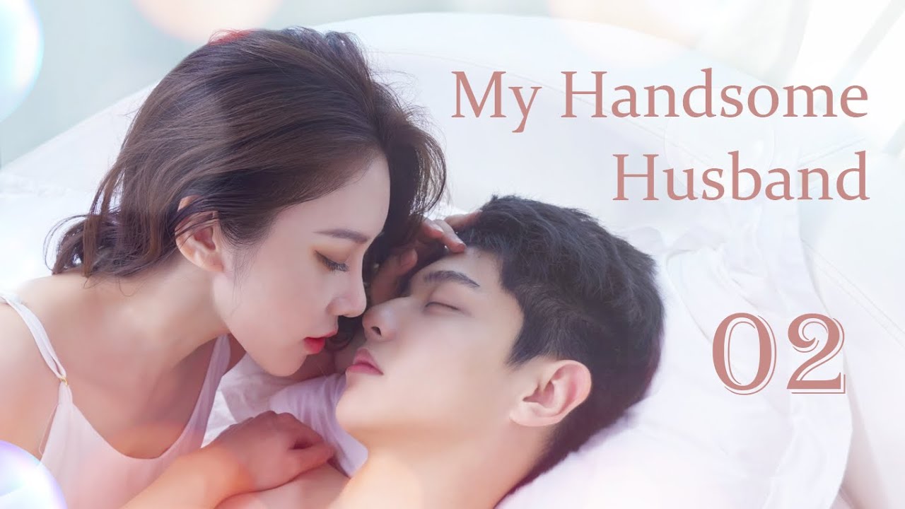 【Sweet Drama】【ENG SUB】My Handsome Husband 02丨 Possessive Male Lead - YouTube