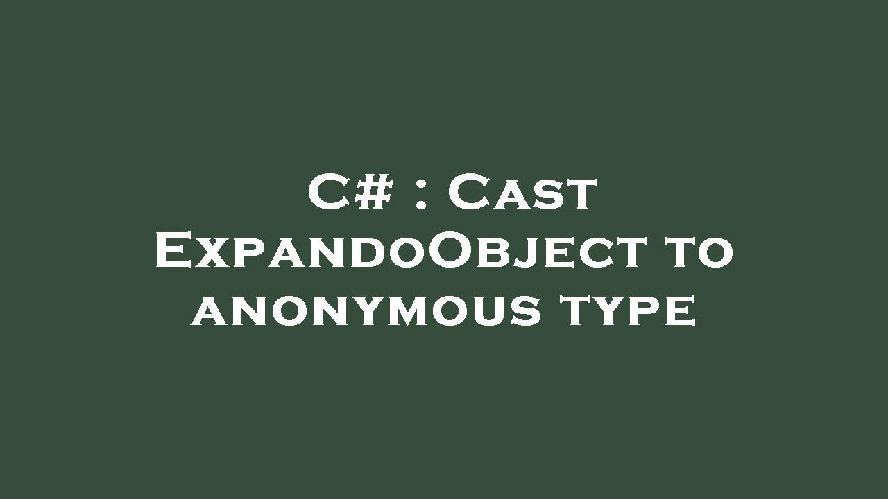 C Cast Expandoobject To Anonymous Type Youtube 4949