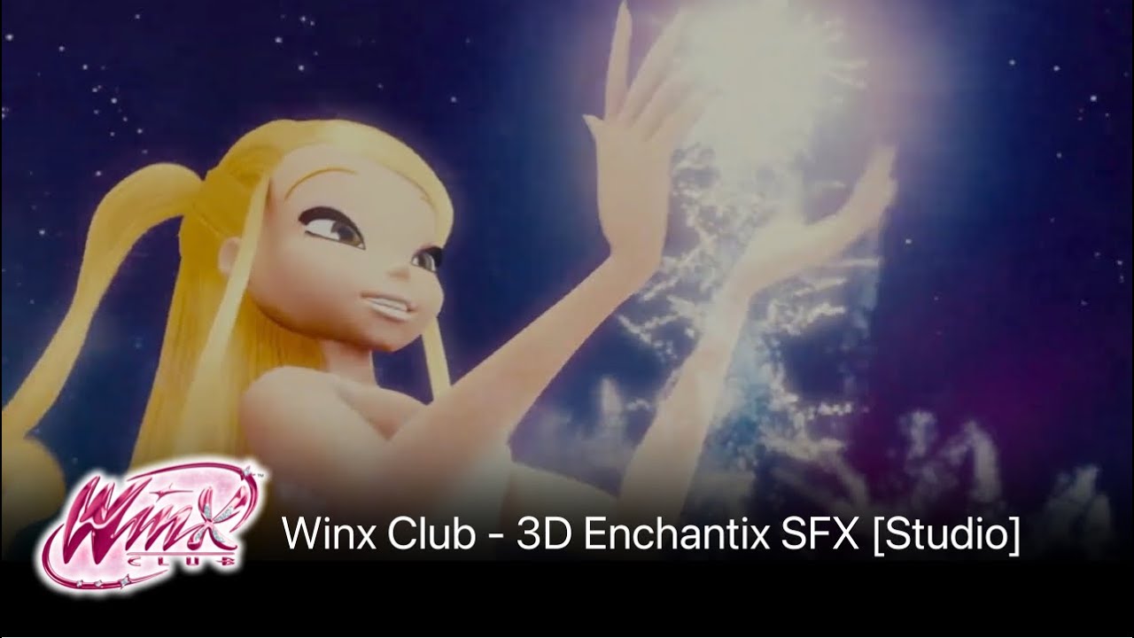 Winx Club - 3D Enchantix SFX [Studio] - YouTube